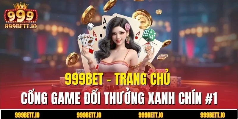 999BET - Cổng Game Bài Đổi Thưởng Uy Tín Hàng Đầu Châu Á